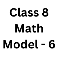 Class 8 Math Annual Exam Preparation - Model 6