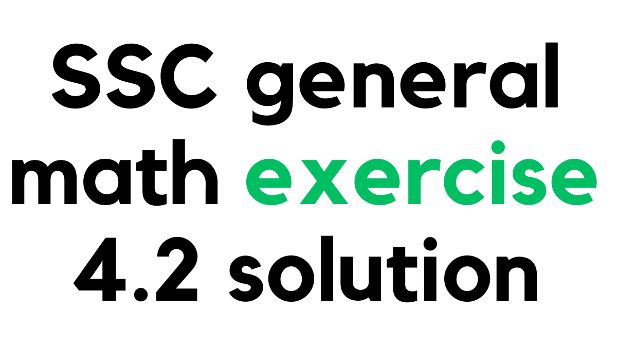 Class 9 - 10: SSC General Math Ex 4.2 Solution