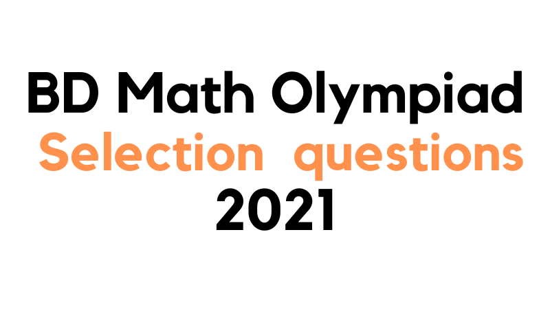 Bd Math Olympiad Selection Question 2021 || Primary & Secondary - Bd Math