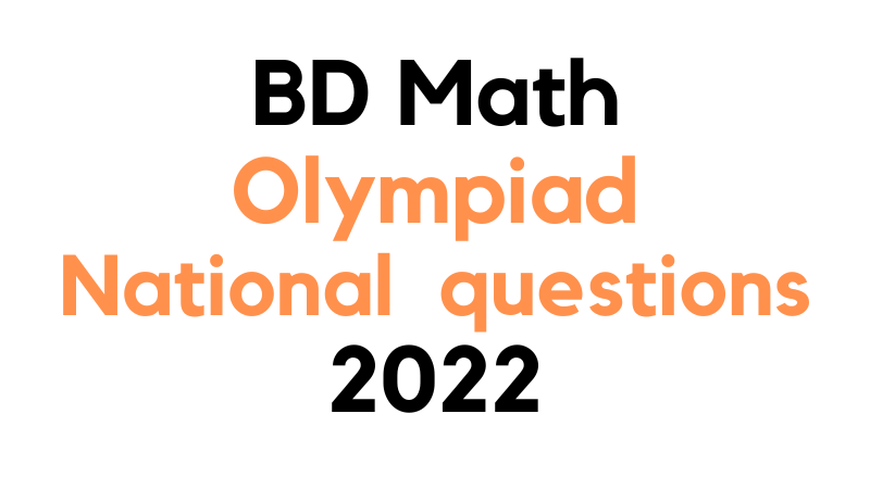 Exciting Insights From BD Math Olympiad 2022 National Questions